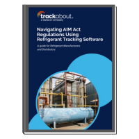 Navigating AIM Act Regulations Using Refrigerant Tracking Software | TrackAbout, Inc.